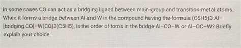 Solved In Some Cases Co Can Act As A Bridging Ligand Between
