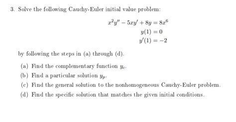 Solved 3 Solve The Following Cauchy Euler Initial Value