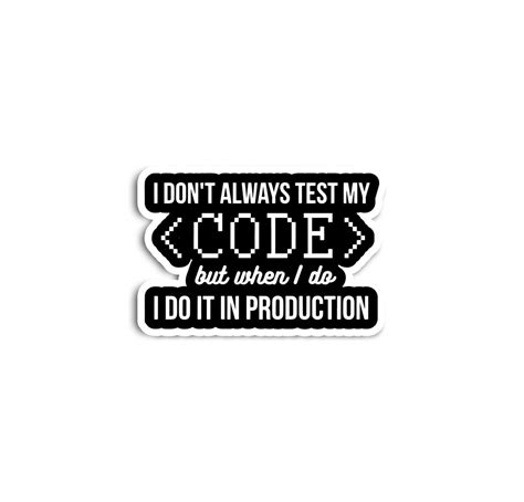 I Dont Always Test My Code IT Sticker Etsy