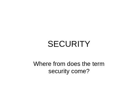 Security Where From Does The Term Security Come