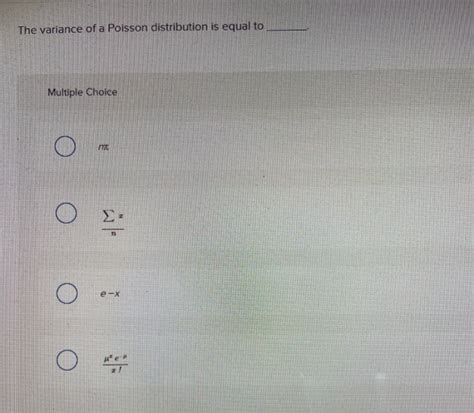 Solved The Variance Of A Poisson Distribution Is Equal To