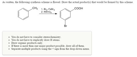 Solved As Written The Following Synthesis Scheme Is Flawed