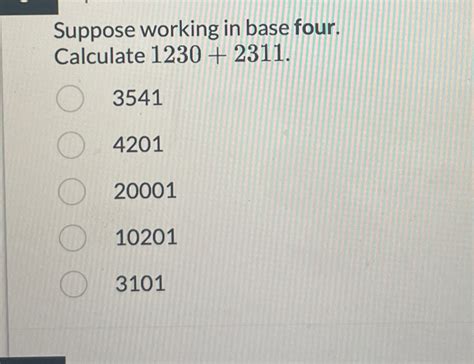 solved suppose working in base four calculate