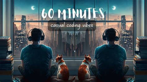 60 Minutes Chill Casual Coding Vibes Relaxed Edm Youtube