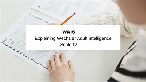 Wais Explaining Wechsler Adult Intelligence Scale Iv Psychopedia Psychology Coaching And