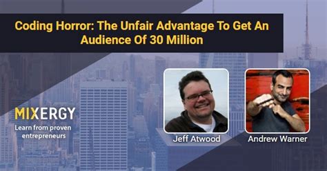 Coding Horror The Unfair Advantage To Get An Audience Of 30 Million