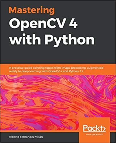 کتاب Mastering Opencv 4 With Python A Practical Guide Covering Topics