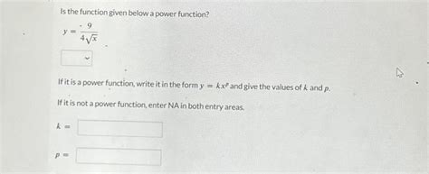 Solved Is The Function Given Below A Power Function X Y Chegg