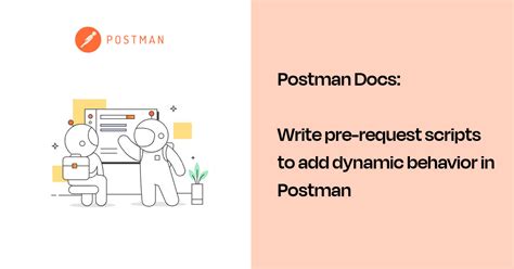 Write Pre Request Scripts To Add Dynamic Behavior In Postman Postman Docs