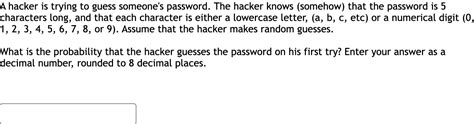 Solved A Hacker Is Trying To Guess Someones Password The