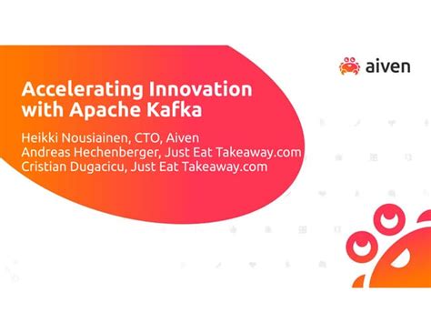 Accelerating Innovation With Apache Kafka Heikki Nousiainen Heikki Nousiainen Aiven Ppt