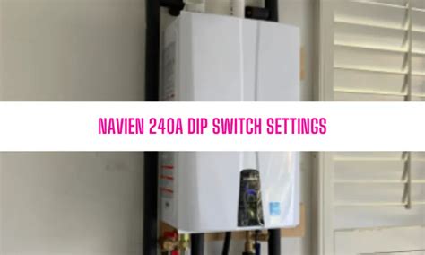 Navien A DIP Switch Settings Explained