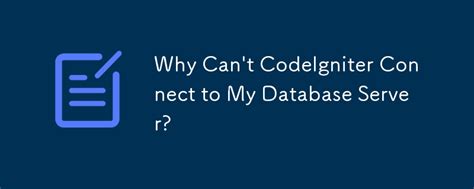 為什麼 Codeigniter 無法連接到我的資料庫伺服器？ Mysql教程 Php中文網