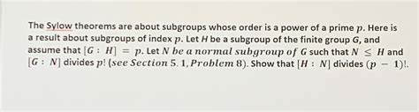 Solved The Sylow Theorems Are About Subgroups Whose Order Is