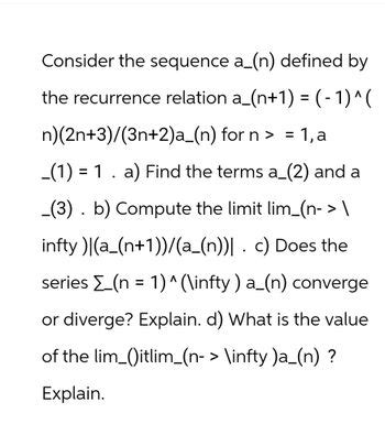 Answered: Consider the sequence a_(n) defined by the recurrence relation a_(n+1) = ( - 1) ^ ( n ...