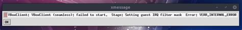 Virtualbox VBoxClient Seamless Failed To Start Stage Setting Guest IRQ Filter Mask Error
