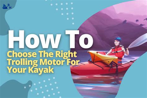 Trolling Motor Setup For Kayak Tips To Improve