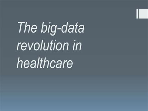 The Big Data Revolution In Healthcare Pptx