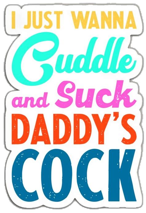 Best 13 “i Just Wanna Cuddle And Suck Daddys Cock” Magnet For Sale By