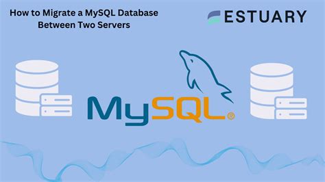 how to migrate a mysql database between two servers estuary