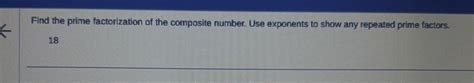 Solved Find The Prime Factorization Of The Composite Number
