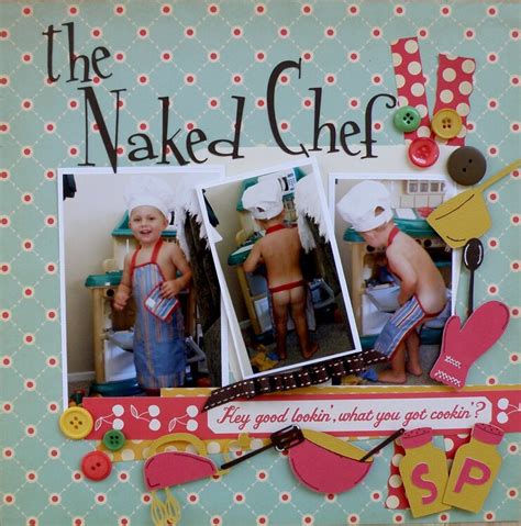 The Naked Chef Project Idea Scrapbook