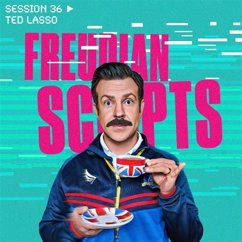 In Session With Ted Lasso Freudian Scripts