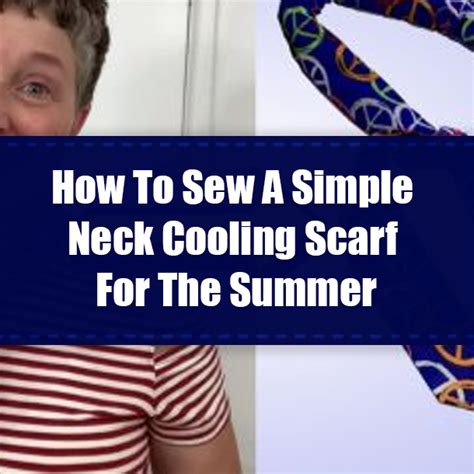 How To Sew A Simple Neck Cooling Scarf For The Summer