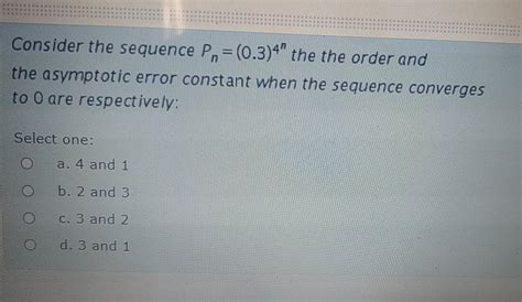 solved consider the sequence pn 0 3 4 the the order and the
