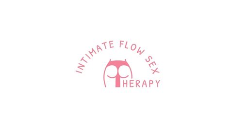 Embrace Your Bodies Unique Intimate Flow Sex Therapy Facebook