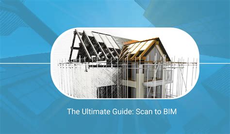 The Ultimate Guide Scan To BIM