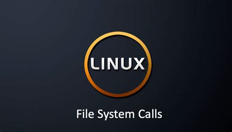 Linux System Call — File Operations By Tony Medium