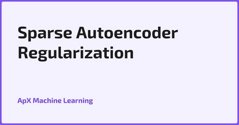 Sparse Autoencoder Regularization