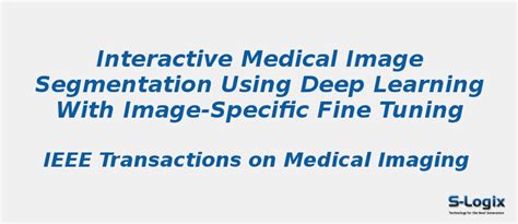 Interactive Medical Image Segmentation Using Deep Learning S Logix
