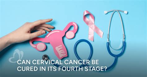 Can Cervical Cancer Be Cured In Its Fourth Stage Thomson Medical