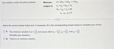 Solved Use duality to solve the given problem. Minimize | Chegg.com