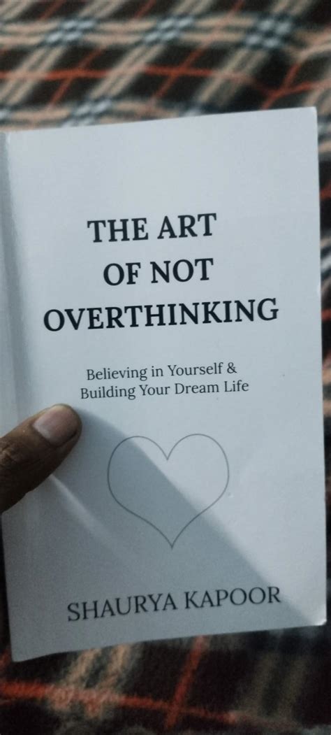 The Art Of Not Overthinking Believing In Yourself And Building Your