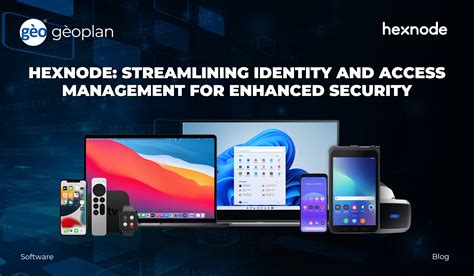 Hexnode Streamlining Identity And Access Management For Enhanced Security Geoplan Ph Prod