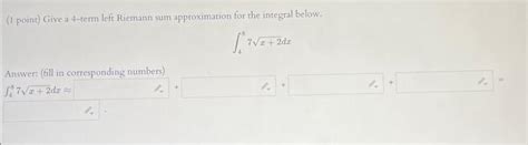solved 1 point give a 4 term left riemann sum