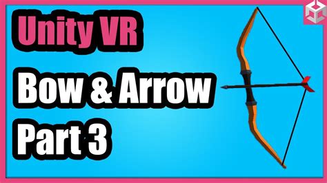 Unity Vr Bow And Arrow Part 3 Youtube