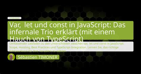 var let und const in javascript das infernale trio erklärt mit einem
