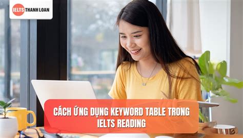 Keyword Table Là Gì Cách Dùng Keyword Table Trong Ielts Reading