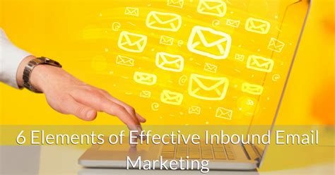 Elements Of Effective Inbound Email Marketing