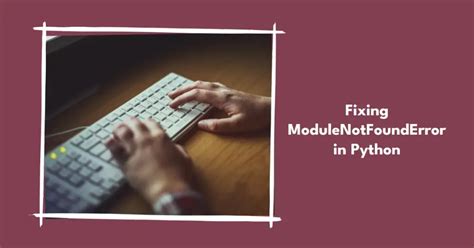 How To Fix Modulenotfounderror No Module Named Ipython In Python