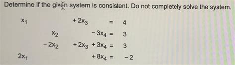 Solved Determine If The Given System Is Consistent Do Not