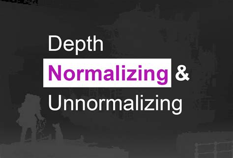 Normalizing And Unnormalizing Depth — Hiram Ford Nuke Compositing