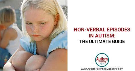 Non Verbal Episodes In Autism The Ultimate Guide