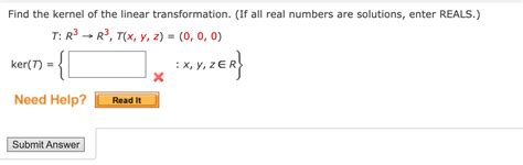 Solved Find The Kernel Of The Linear Transformation If All Chegg