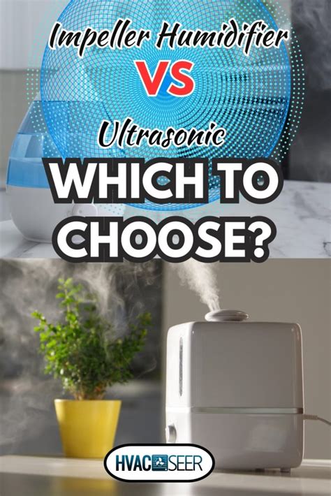 Impeller Humidifier Vs Ultrasonic Which To Choose