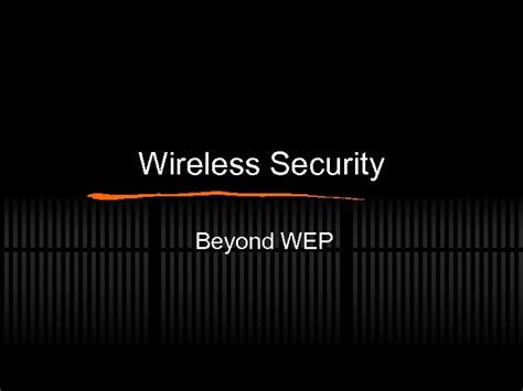 Wireless Security Beyond Wep Wireless Security ü